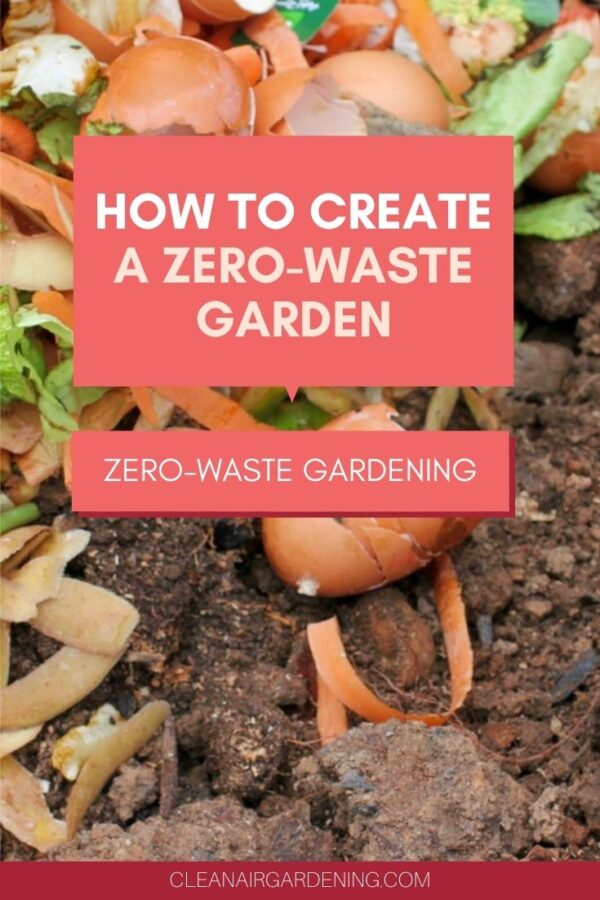 How to Ensure You Have a Zero-Waste Garden – Clean Air Gardening